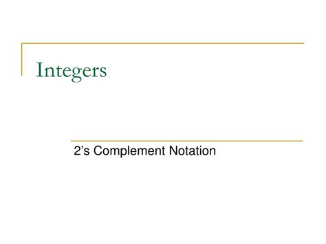 Ppt Understanding 2s Complement Notation For Binary Integers