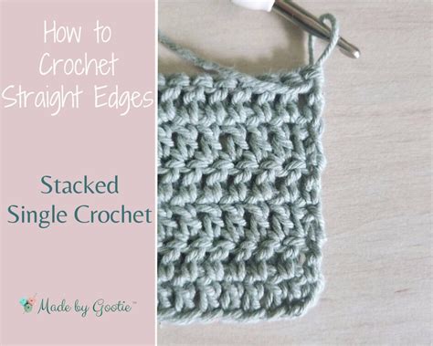 Stacked Single Crochet How To Crochet Straight Edges Made By Gootie