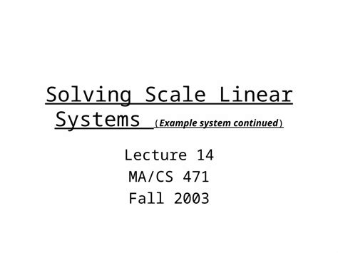 PPT Solving Scale Linear Systems Example System Continued Lecture MA CS Fall