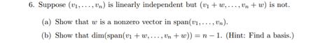 Solved 6 Suppose V1vn Is Linearly Independent But