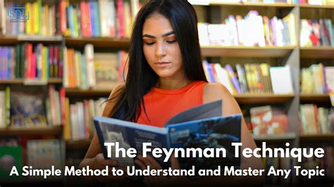 The Feynman Technique A Simple Method To Understand And Master Any