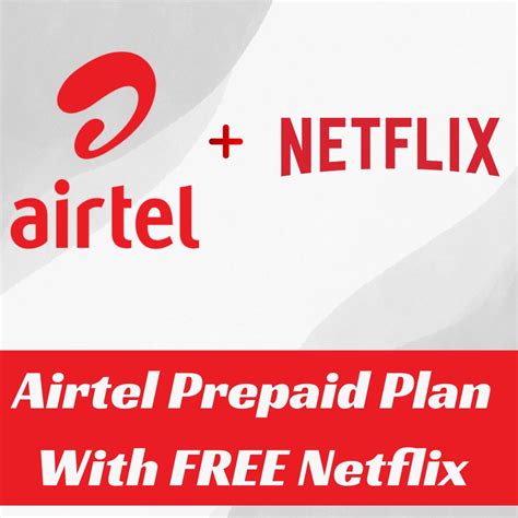 Free Netflix Airtel Plan Airtel Rs 1499 Prepaid Plan With Free Netflix