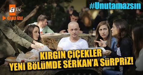 Kırgın Çiçekler 96bölümde Serkana Sürpriz Medya Haberleri