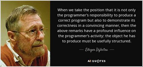 Edsger Dijkstra Quote When We Take The Position That It Is Not Only