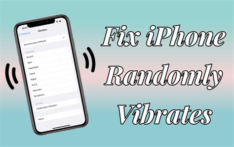 How To Fix Iphone Randomly Vibrates [full Guide]