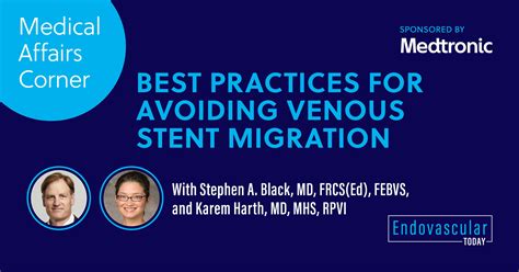 Best Practices For Avoiding Venous Stent Migration Endovascular Today