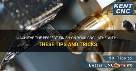 Achieve The Perfect Finish On Your Cnc Lathe With These Tips And Tricks
