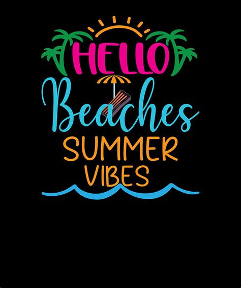 Sweet Summer Vibes Hello Beaches Digital Art By Orgence Matungwa Pixels