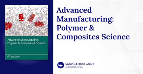 Advanced Manufacturing Polymer And Composites Science Vol 11 No 1