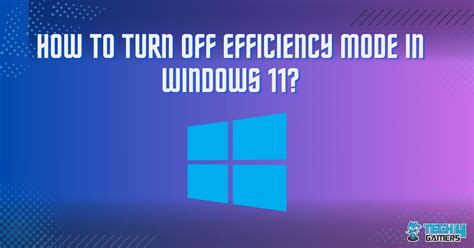 Explained How To Turn Off Efficiency Mode In Windows Tech Gamers