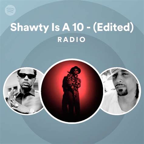 Shawty Is A 10 Edited Radio Playlist By Spotify Spotify
