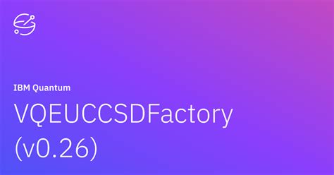 vqeuccsdfactory v0 26 ibm quantum documentation