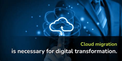 Cloud Migration Is Necessary For Digital Transformation