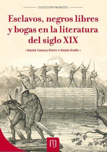 Esclavos Negros Libres Y Bogas En La Literatura Del Siglo