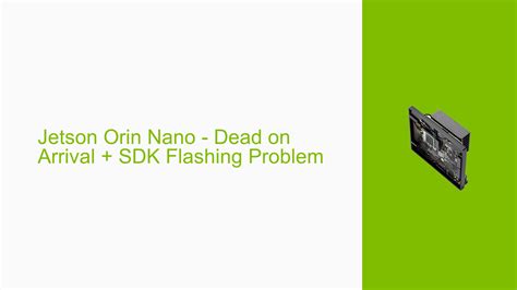 Jetson Orin Nano Dead On Arrival Sdk Flashing Problem Help Docs