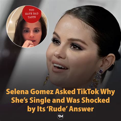 Selena Gomez Asked Tiktok Why Shes Single And Was Shocked By Its ‘rude