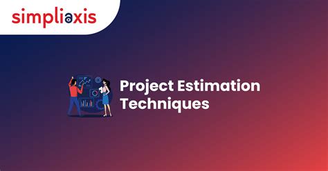 Effective Project Estimation Techniques For Successful Planning