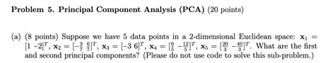 Solved Use The Pca Method And Please Do Not Use Code To