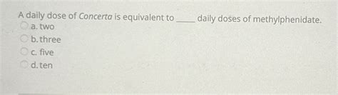 Solved A Daily Dose Of Concerta Is Equivalent To Q ﻿daily