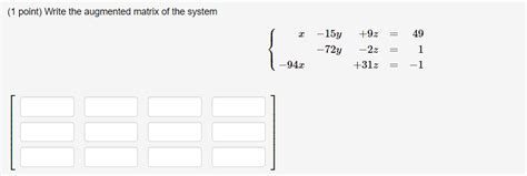 solved 1 point write the augmented matrix of the system