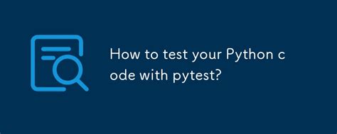 How To Test Your Python Code With Pytest Python Tutorial Phpcn