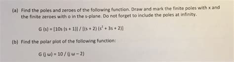 Solved A Find The Poles And Zeroes Of The Following