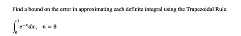 solved find a bound on the error in approximating each