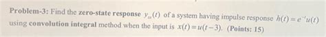 Solved Problem 3 Find The Zero State Response Ysx T Of A