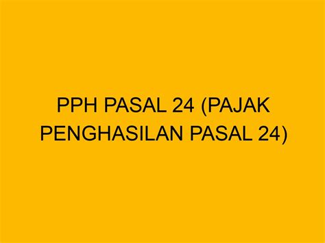 Pph Pasal 24 Pajak Penghasilan Pasal 24