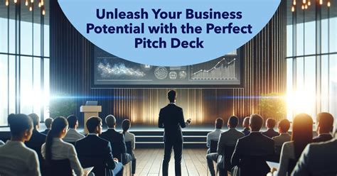 Art Of The Pitch Deck Unleashing Business Potential