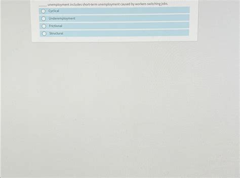 Solved Unemployment Includes Short Term Unemployment Caused