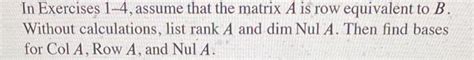 Solved In Exercises 1−4 Assume That The Matrix A Is Row