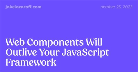 web components will outlive your javascript framework r programming