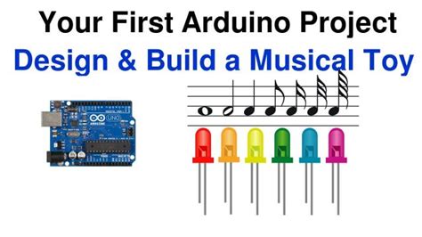 Your First Arduino Project Design And Build A Colorful Musical Toy