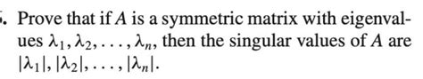 [answered] 5 prove that if a is a symmetric matrix with eigenval ues a