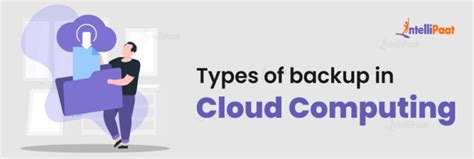 Cloud Backup Working Types And Need Intellipaat