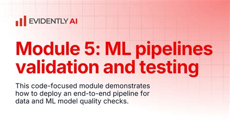 Module 5 Ml Pipelines Validation And Testing Evidently Ai Open