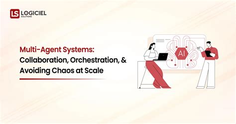Multi Agent Systems Collaboration Orchestration And Avoiding Chaos