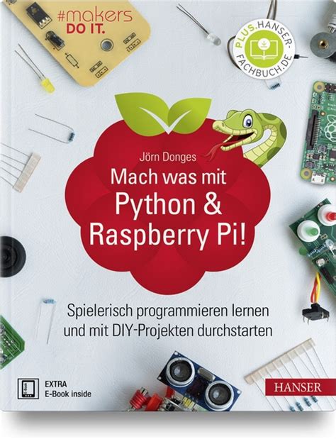 Mach Was Mit Python And Raspberry Pi Von Jörn Donges Isbn 978 3 446