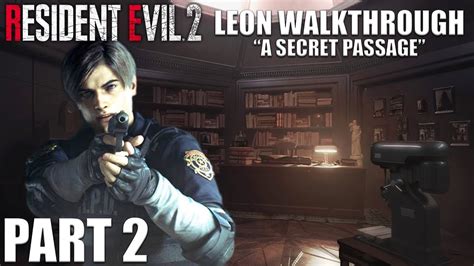 Resident Evil 2 Remake Leon A Walkthrough Part 2 A Secret Passage Centerstrain01 Youtube
