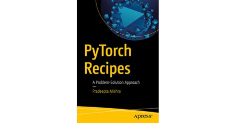 Pytorch Recipes A Problem Solution Approach Book