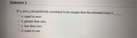 Solved Question 2 If X And Y Are Positively Correlated In