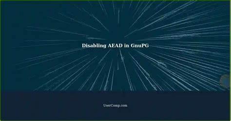 Disabling Aead In Gnupg For Creating Pgp Keys A Solution