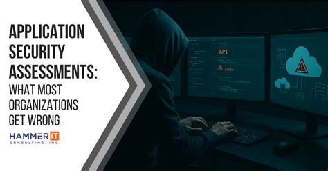 Application Security Assessments What Most Organizations Get Wrong