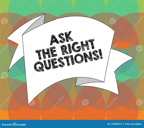 Word Writing Text Ask The Right Questions Business Concept For Asking Correctly For