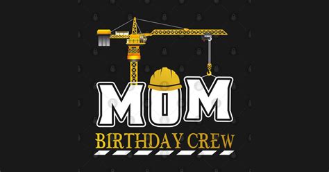 Construction Birthday Party Mom Crew Shirt