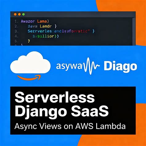 Serverless Django Saas Deploying Async Views To Aws Lambda By