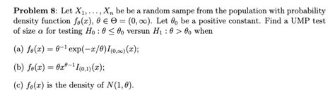Solved Problem Let X Xn Be Be A Random Sampe From The Chegg Com