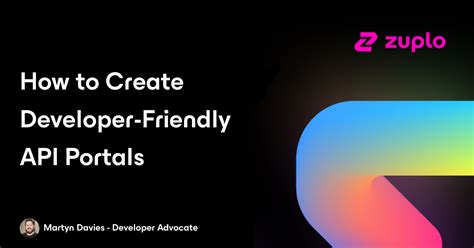 How To Create Developer Friendly Api Portals Zuplo Learning Center