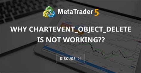 Why Charteventobjectdelete Is Not Working Trade Forex General Mql5 Programming Forum